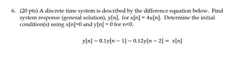 Solved Pts A Discrete Time System Is Described By Chegg Com
