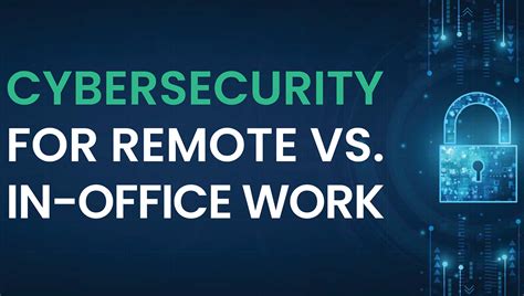 Cybersecurity Risks For Office Hybrid And Remote Workers Industry Today Leader In