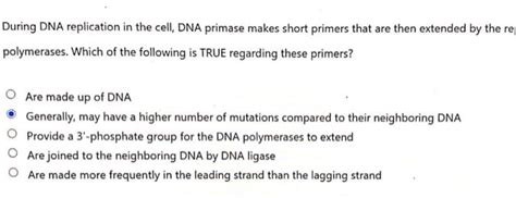 Solved During Dna Replication In The Cell Dna Primase Makes