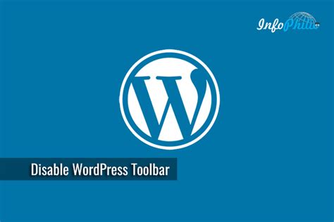How To Disable Wordpress Toolbar On Your Website Infophilic