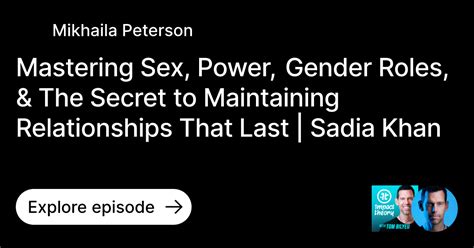 Mastering Sex Power Gender Roles And The Secret To Maintaining Relationships That Last Sadia Khan