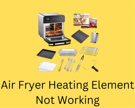 air fryer heating element not working here s 10 causes and solutions