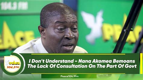 I Don T Understand Nana Akomea Bemoans The Lack Of Consultation On The Part Of Govt YouTube