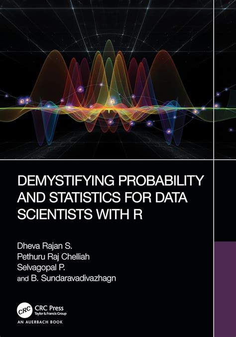 Demystifying Probability And Statistics For Data Scientists With R Rajan S Dheva Raj