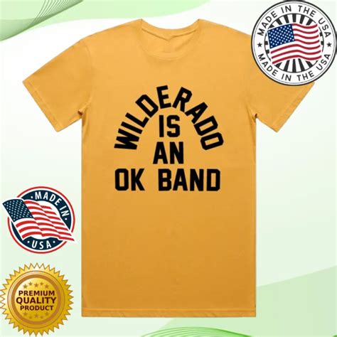 Wilderado Store Merch Wilderado Is An Ok Band Tee Newest Fashion Trends