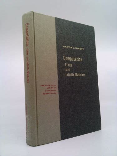 Computation Finite And Infinite Machines Prentice Hall Series In Automatic Computation Von
