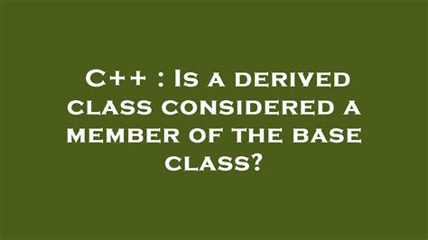 C Is A Derived Class Considered A Member Of The Base Class Youtube