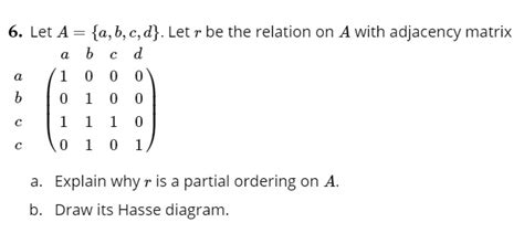 Solved 6 Let A Ab€d Let R Be The Relation On Awith Adjacency Matrix Explain Why R Is A