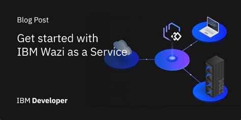 Get Started With Ibm Wazi As A Service Ibm Developer