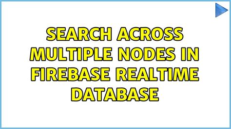 Search Across Multiple Nodes In Firebase Realtime Database YouTube