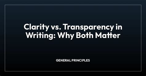 Clarity Vs Transparency In Writing Why Both Matter Creative Writing Quest