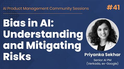 Bias In Aiunderstanding And Mitigating Risks Ai Pm Community Session 41 Youtube