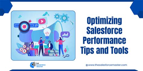 Optimizing Salesforce Performance Tips And Tools The Salesforce Master