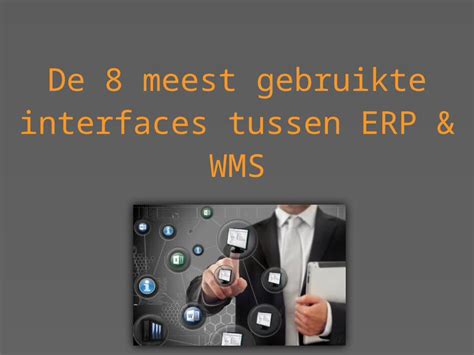 Pptx De 8 Meest Gebruikte Interfaces Tussen Erp And Wms Dokumentips
