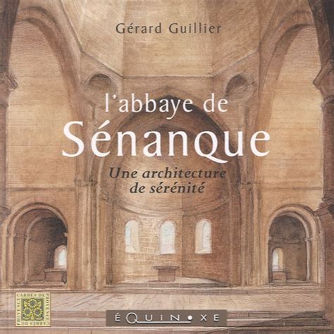Labbaye De Sénanque Une Architecture De De Gérard Guillier