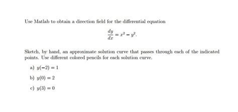 Use Matlab To Obtain A Direction Field For The