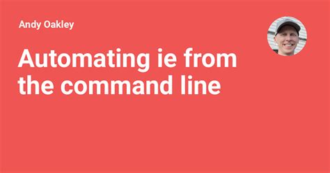 Automating Ie From The Command Line Andy Oakley