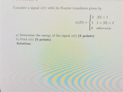 Solved Consider A Signal X T With Its Fourier Transform Chegg