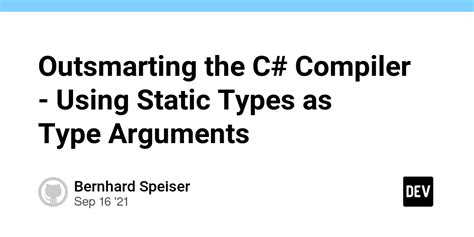 Outsmarting The C Compiler Using Static Types As Type Arguments Dev Community