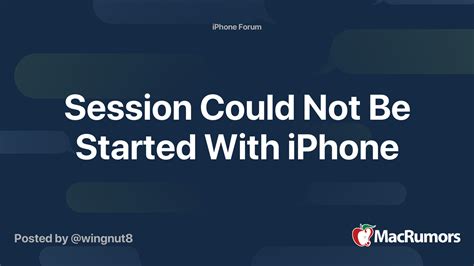 session could not be started with iphone macrumors forums