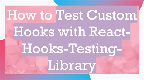 How To Test Custom Hooks With React Hooks Testing Library Youtube