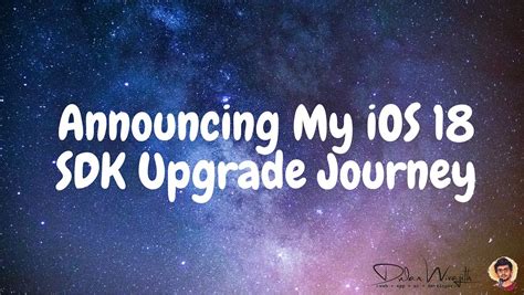 Announcing My Ios 18 Sdk Upgrade Journey A Beginner Friendly Series