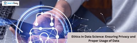 Ethics In Data Science Ensuring Privacy And Proper Usage Of Data