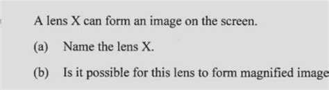 A Lens Mathrm X Can Form An Image On The Screen A Name The Lens X