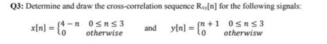 Solved Q Determine And Draw The Cross Correlation Sequence Chegg