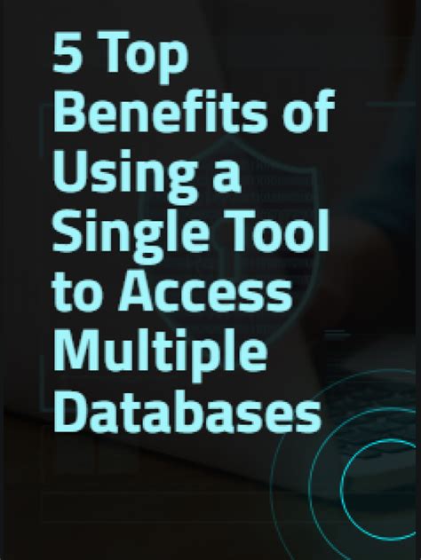 5 Top Benefits Of Using A Single Tool To Access Multiple Databases