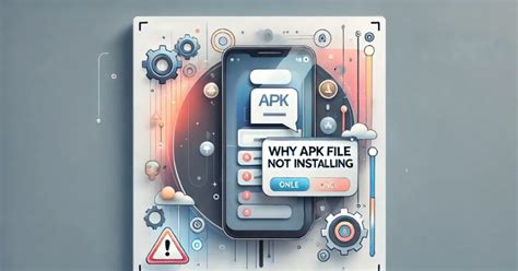 Why Apk File Not Installing Troubleshooting Tips And Fixes For Android Users 2a Magazine
