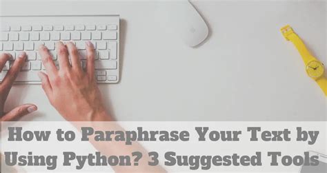 How To Paraphrase Your Text Using Python Suggested Paraphrasing Tools