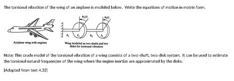 The Torsional Vibration Of The Wing Of An Airplane Is Modeled Below Write The Eguations Of