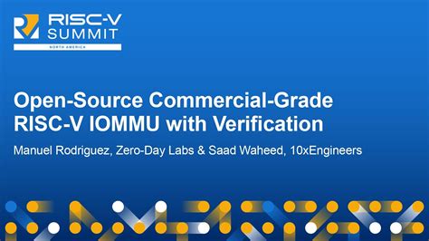 Open Source Commercial Grade Risc V Iommu With Verification Manuel Rodriguez And Saad Waheed