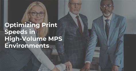 Optimizing Print Speeds In High Volume MPS Environments
