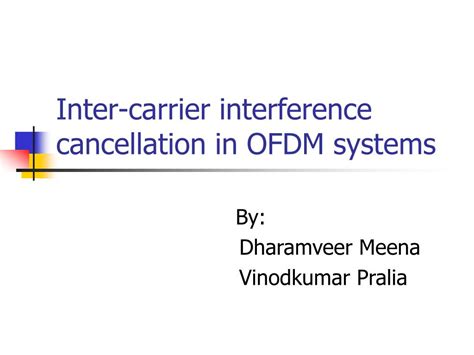Ppt Inter Carrier Interference Cancellation In Ofdm Systems Powerpoint Presentation Id 5634489
