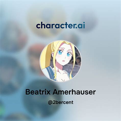 Chat With Beatrix Amerhauser Characterai Personalized Ai For Every Moment Of Your Day