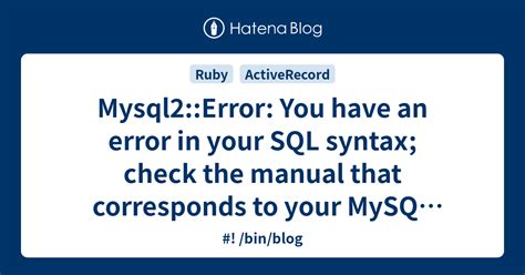 Mysql2error You Have An Error In Your Sql Syntax Check The Manual That Corresponds To Your