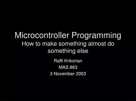 Ppt Microcontroller Programming How To Make Something Almost Do