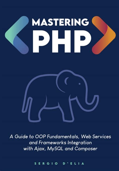 mastering php a guide to oop fundamentals web services and frameworks