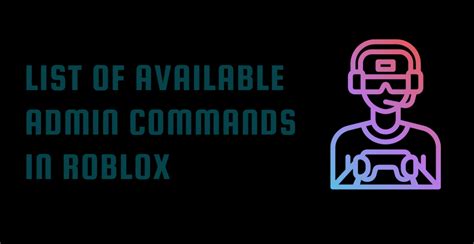 A List Of Available Roblox Admin Commands Every Command You Need