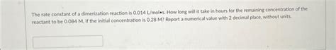 Solved The Rate Constant Of A Dimerization Reaction Is 0 014