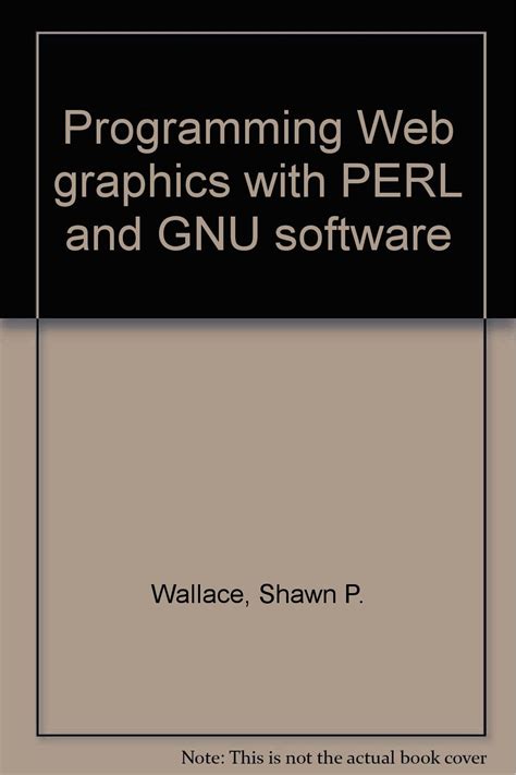 Programming Web Graphics With Perl And Gnu Software Shawn P Wallace Unknown Author Amazon