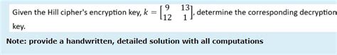solved given the hill cipher s encryption key k [913121]