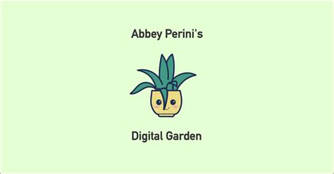 Abbey Perinis Digital Garden Abbey Perinis Digital Garden