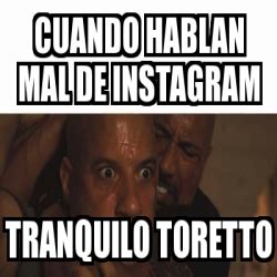 Meme Personalizado Cuando Hablan Mal De Instagram Tranquilo Toretto