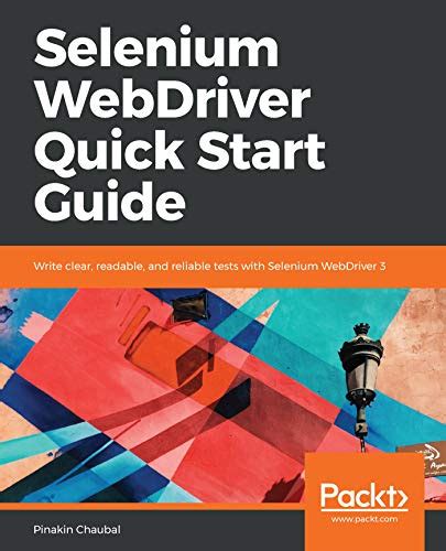 Selenium Webdriver Quick Start Guide Write Clearreadableand Reliable