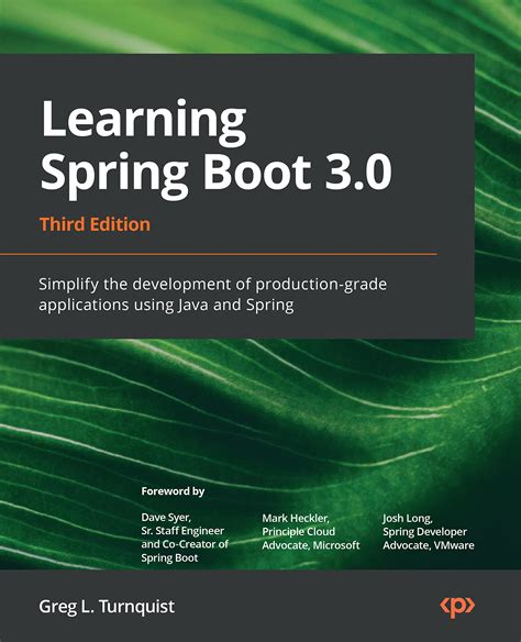 Learning Spring Boot 30 Simplify The Development Of Production Grade Applications Using Java