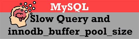 mysql performance slow query and innodb buffer pool size sql