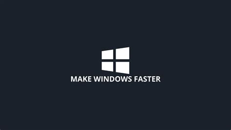 Ways To Make Windows Faster And Improve Performance